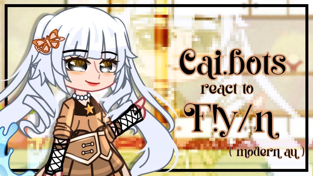 🥀|| Cai.bots [ modern au ] react to f!y/n || 🦋 - YouTube