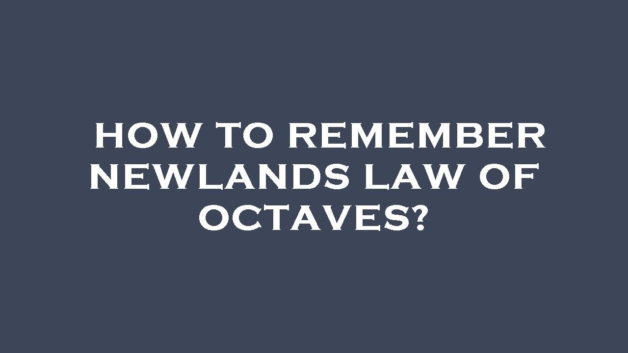 How to remember newlands law of octaves? - YouTube