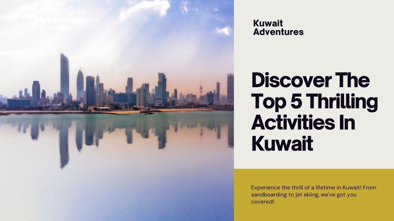 Discover The Top 5 Thrilling Activities In Kuwait - YouTube