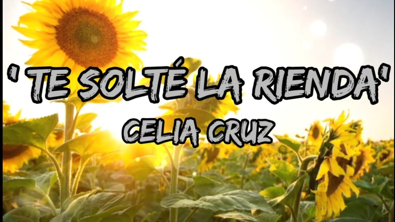 🌻🌻 "Te Solté La Rienda" - Celia Cruz 🎼🎼 ( Letra ). - YouTube Music