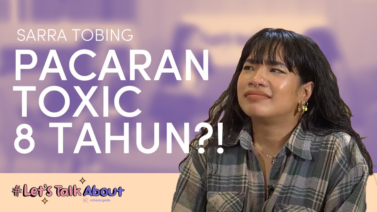 #LetsTalkAbout PENGALAMAN 8 TAHUN T0XIC RELATIONSHIP SARRA 'DadaKalkun ...
