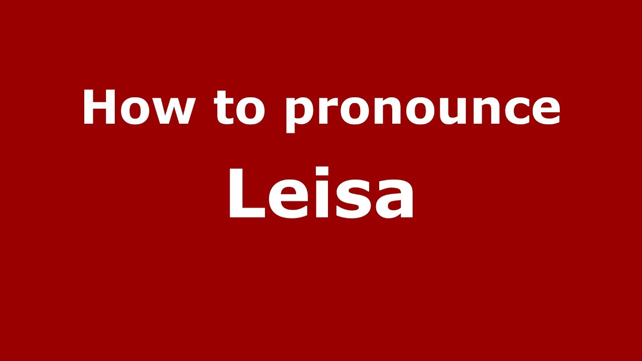 How to pronounce Leisa (Brazilian Portuguese/Brazil) - PronounceNames ...