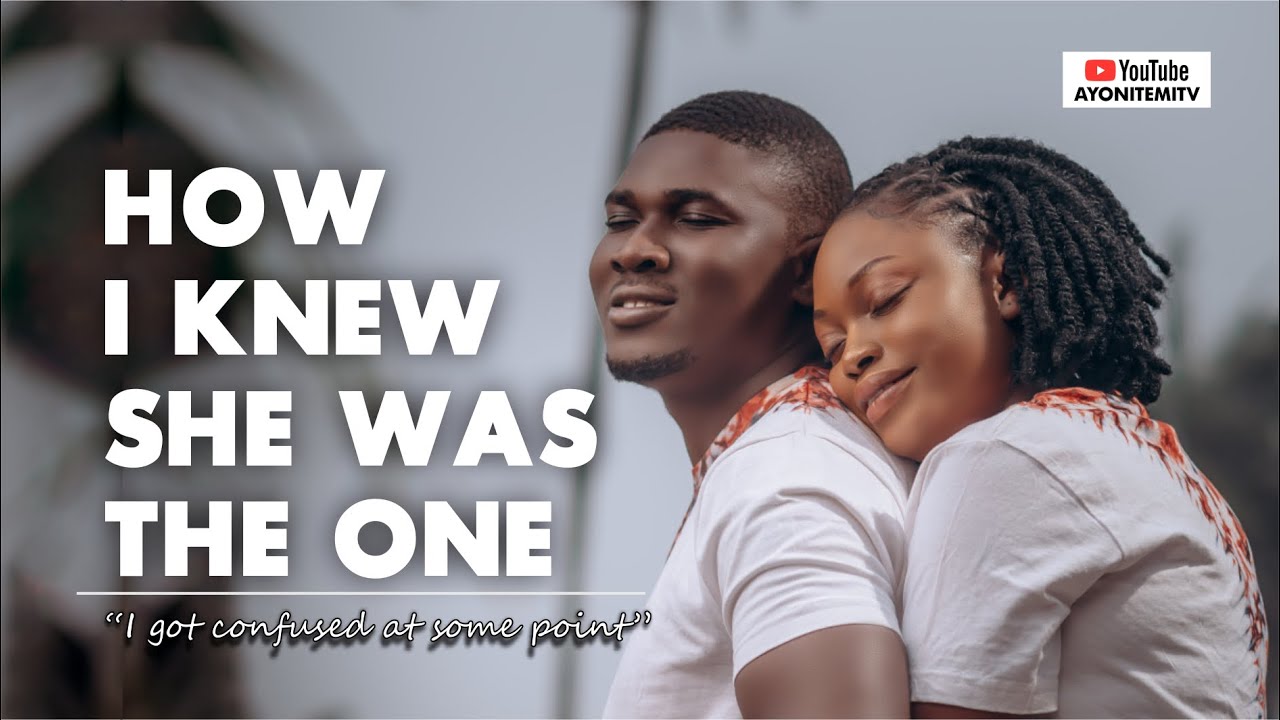 HOW I KNEW SHE WAS THE ONE | LOVE STORY | AYONITEMITV - YouTube
