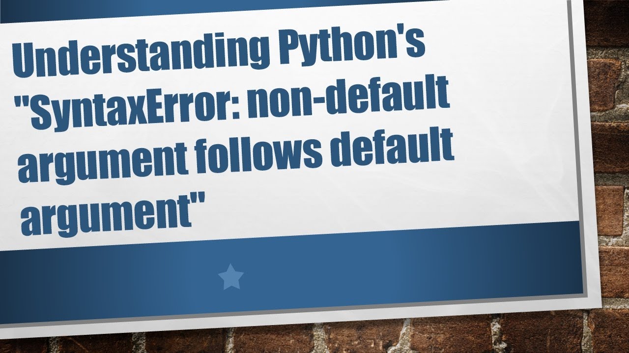Understanding Pythons Syntaxerror Non Default Argument Follows Default Argument Youtube