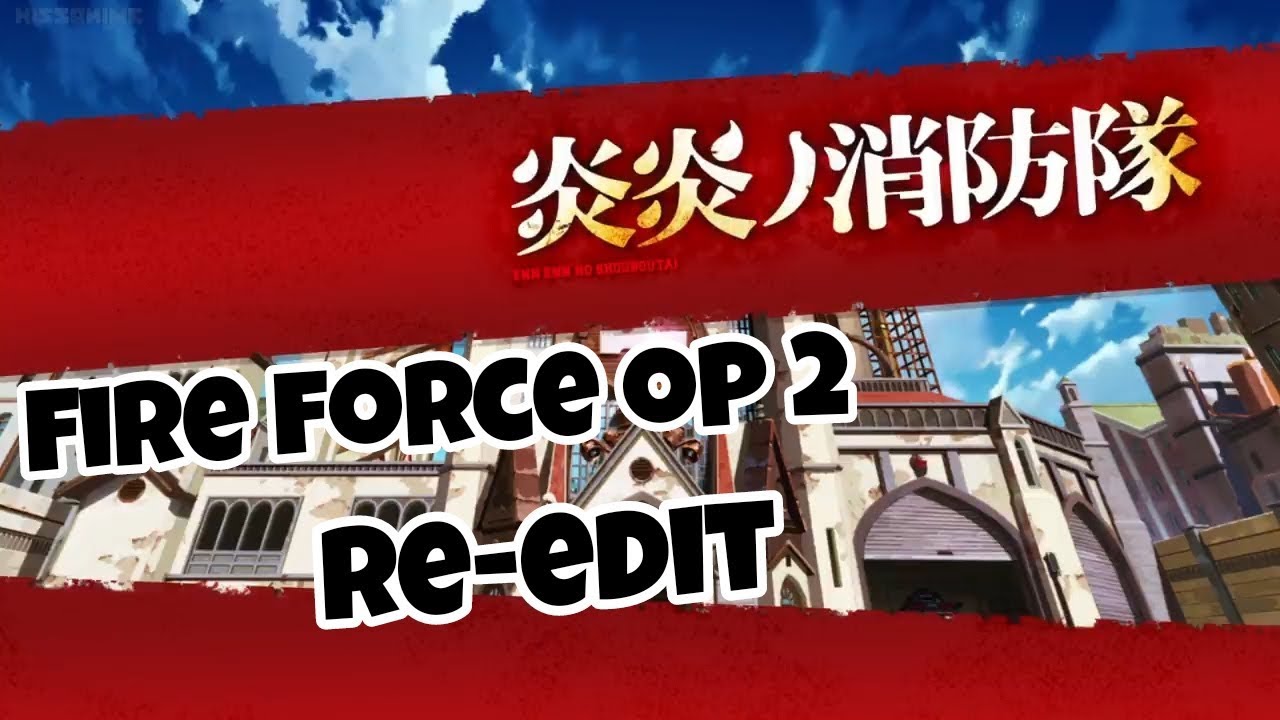 Fire Force OP 2 Re-edit - YouTube