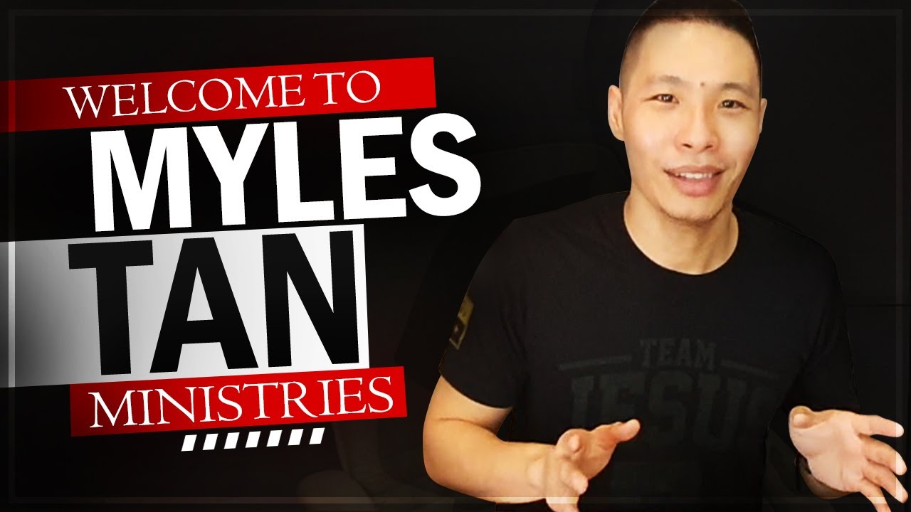 Welcome to Myles Tan Ministries youtube channel - All about God, Jesus ...