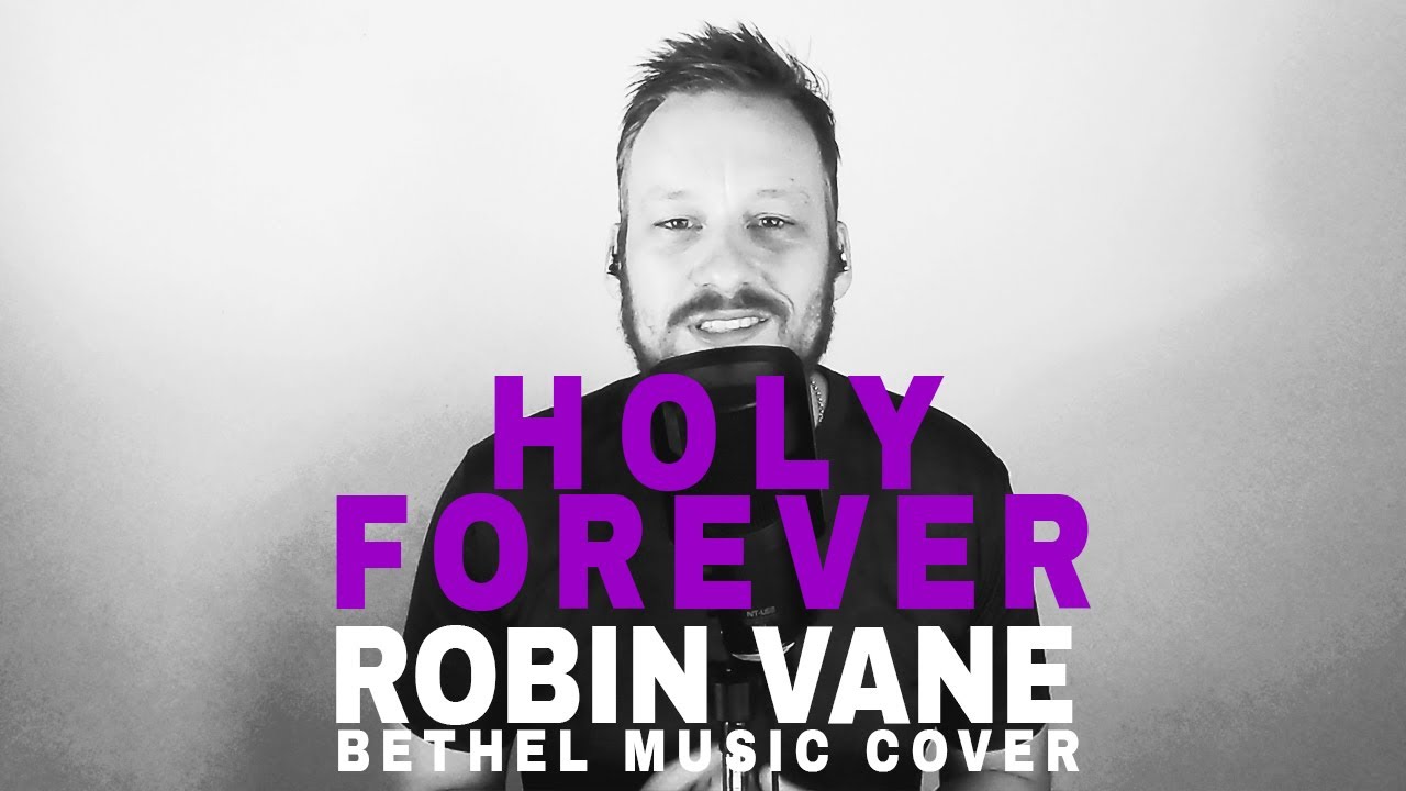 Holy Forever - Robin Vane (Bethel Music Cover) - YouTube