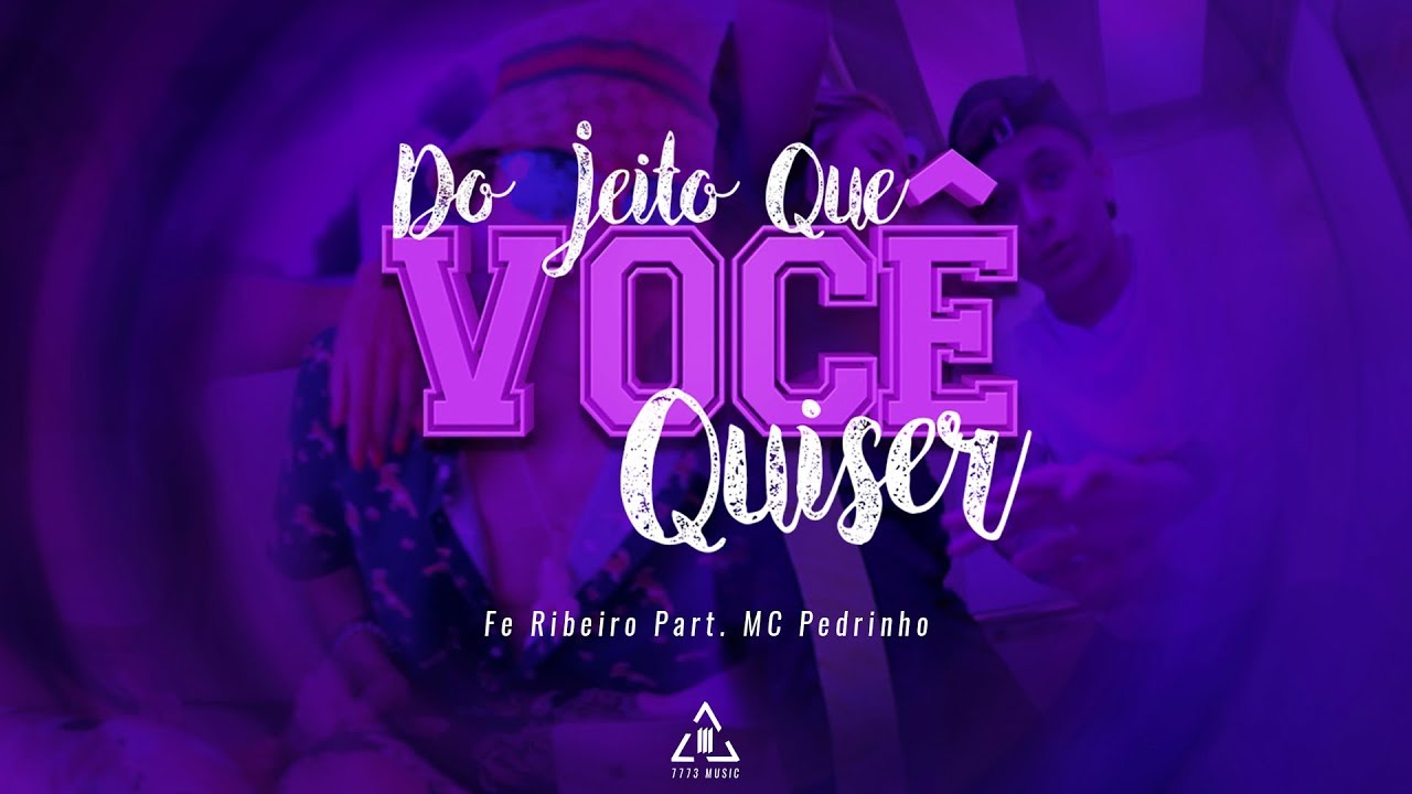 Fe Ribeiro e Mc Pedrinho - Do Jeito Que Você Quiser (Prod. Caio Passos ...