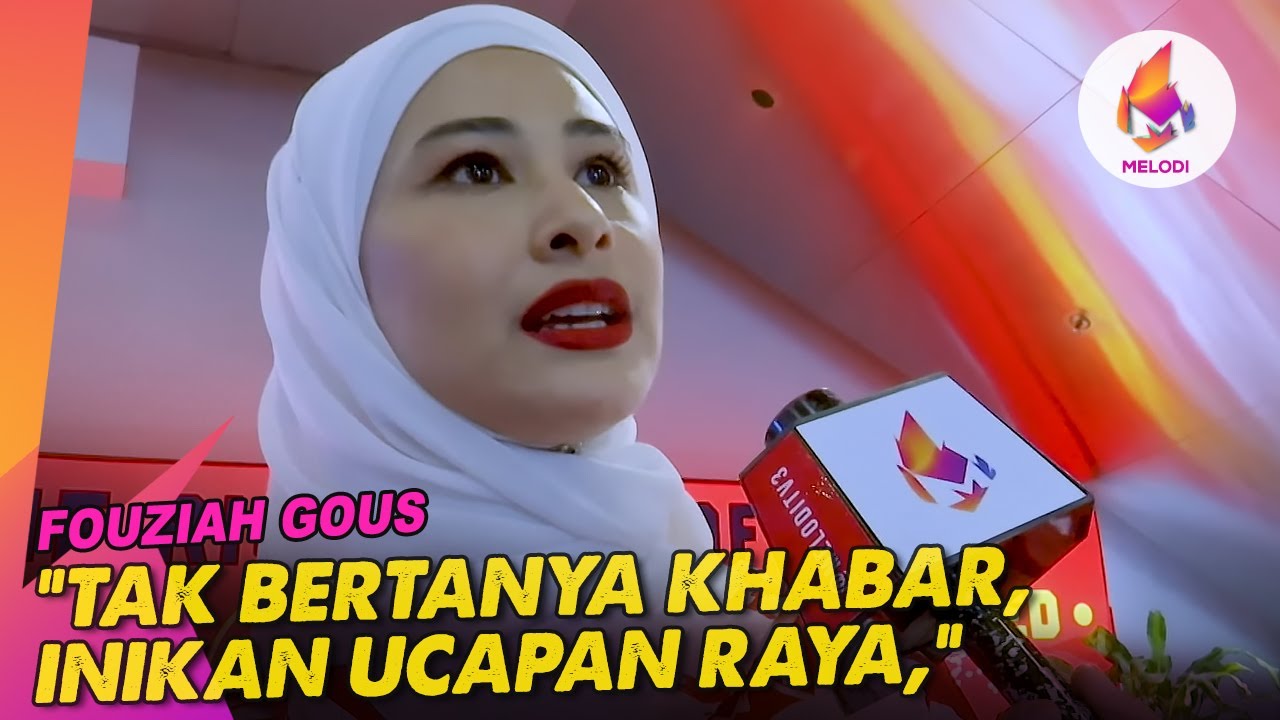 "Tak Bertanya Khabar, Inikan Ucapan Raya," Kata Fouziah Gous | Melodi (2023) - YouTube
