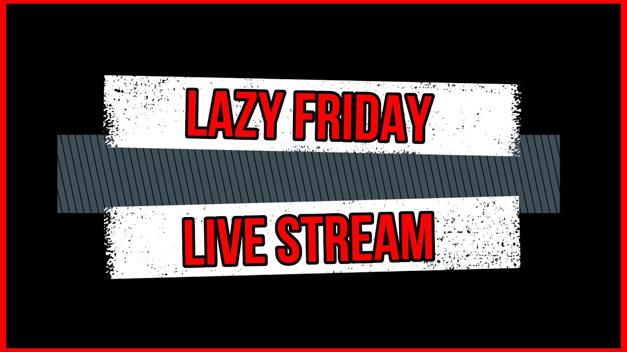 Lazy Friday Live-Stream! - YouTube