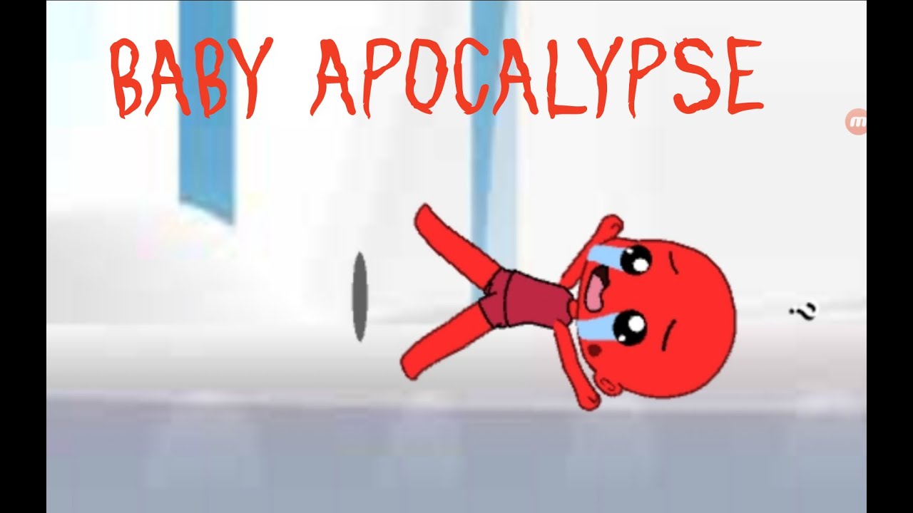 Baby Apocalypse Part One (Plz read description) - YouTube