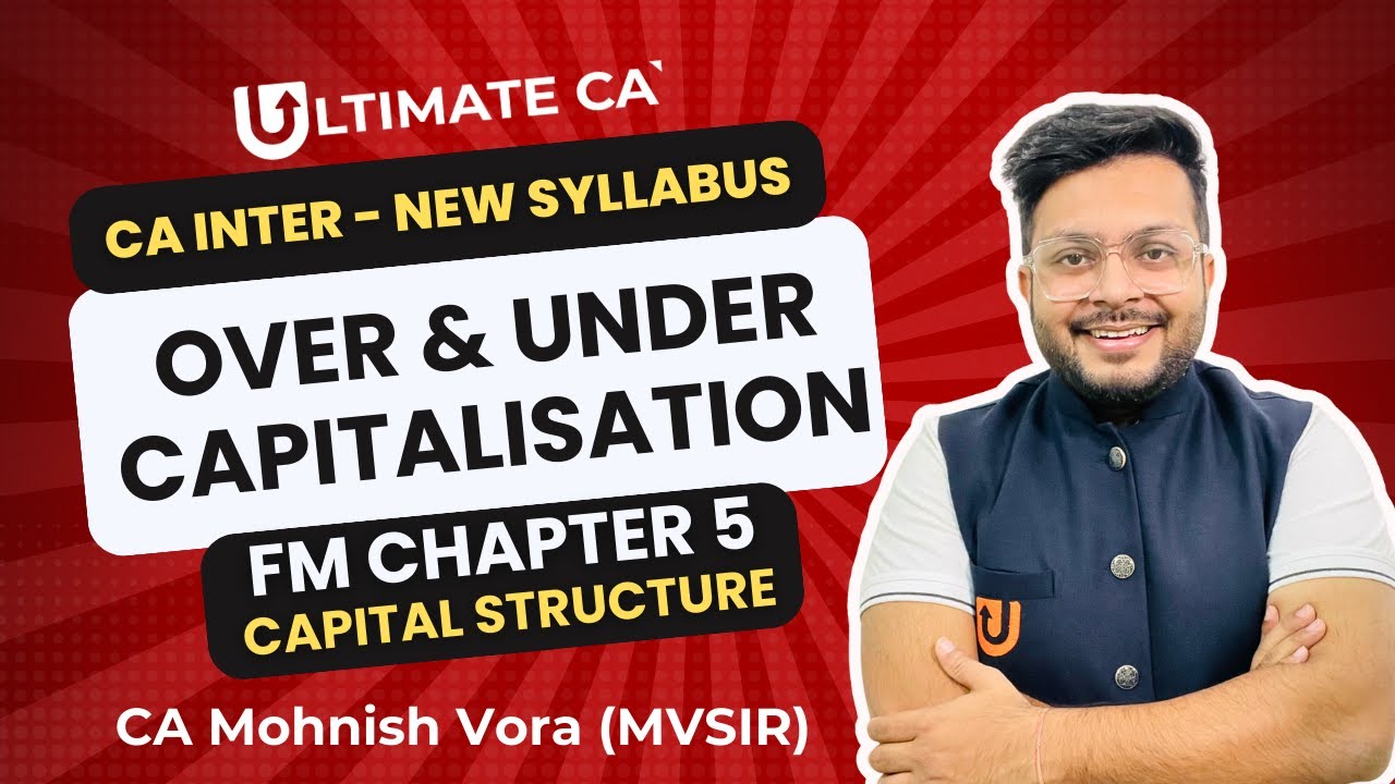 Over & Under Capitalisation | FM Chapter 5 | CA Inter New Syll | CA Mohnish Vora (MVSIR) - YouTube