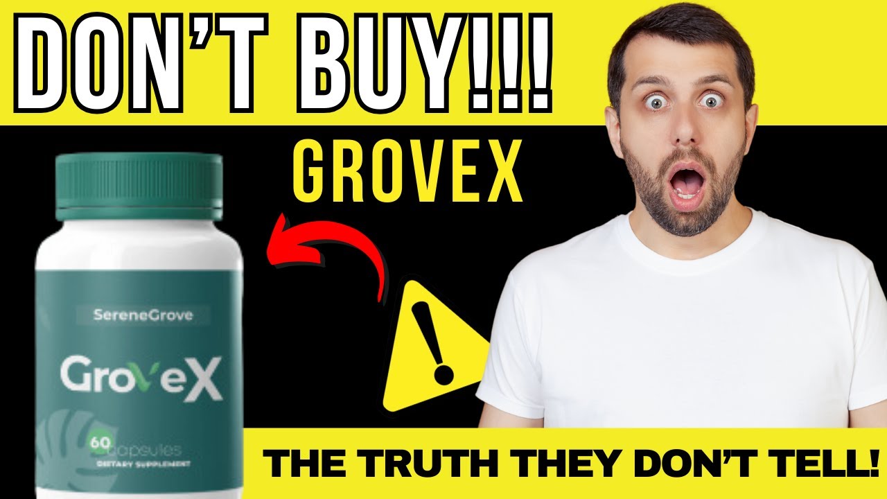 GroveX REVIEW ⚠️ (( DON’T BUY, ALERT! )) ⚠️ GroveX Supplement - GroveX Reviews - GroveX - YouTube