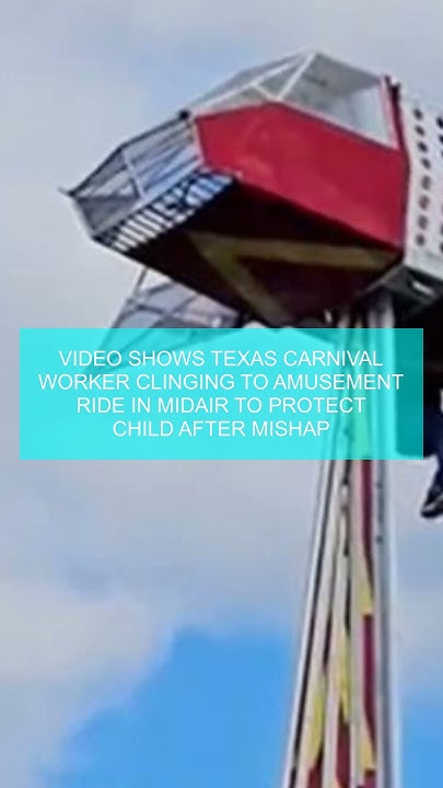 Video shows Texas carnival worker clinging to amusement ride in midair ...