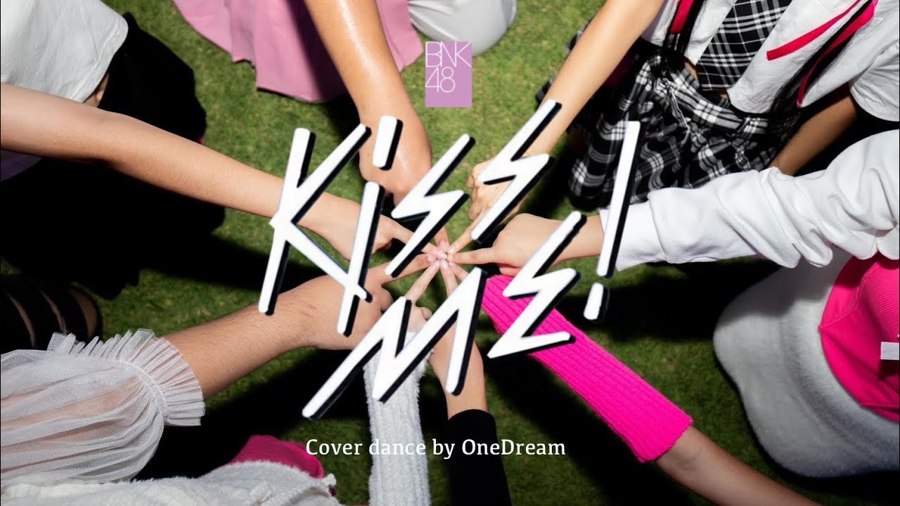 BNK48 - Kiss me! cover dance by OneDream - YouTube