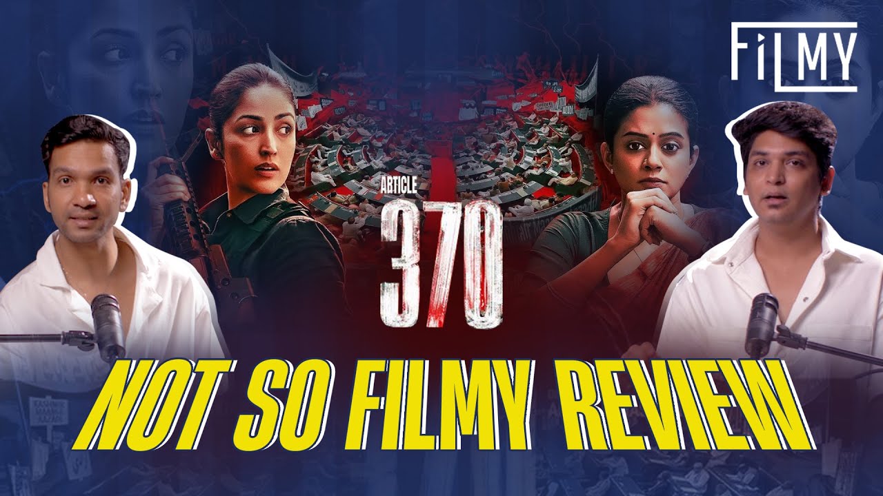 Article 370 Movie Review | Yami Gautam, Priya Mani, Arun Govil, Vaibhav ...