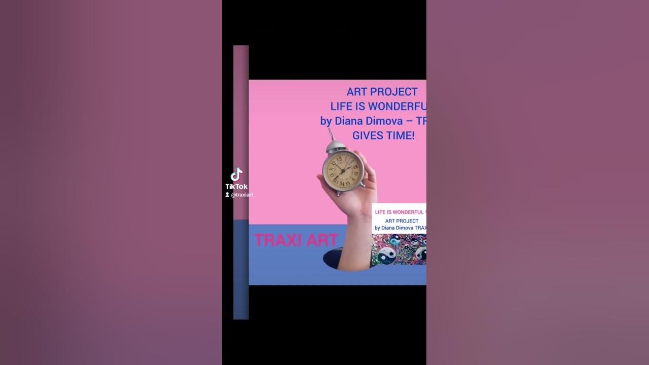 АРТ ПРОЕКТЖИЗНЬ ПРЕКРАСНА Диана Димова Traxi АРТ ПРОЕКТ ПРИКЛЮЧЕНИЕ