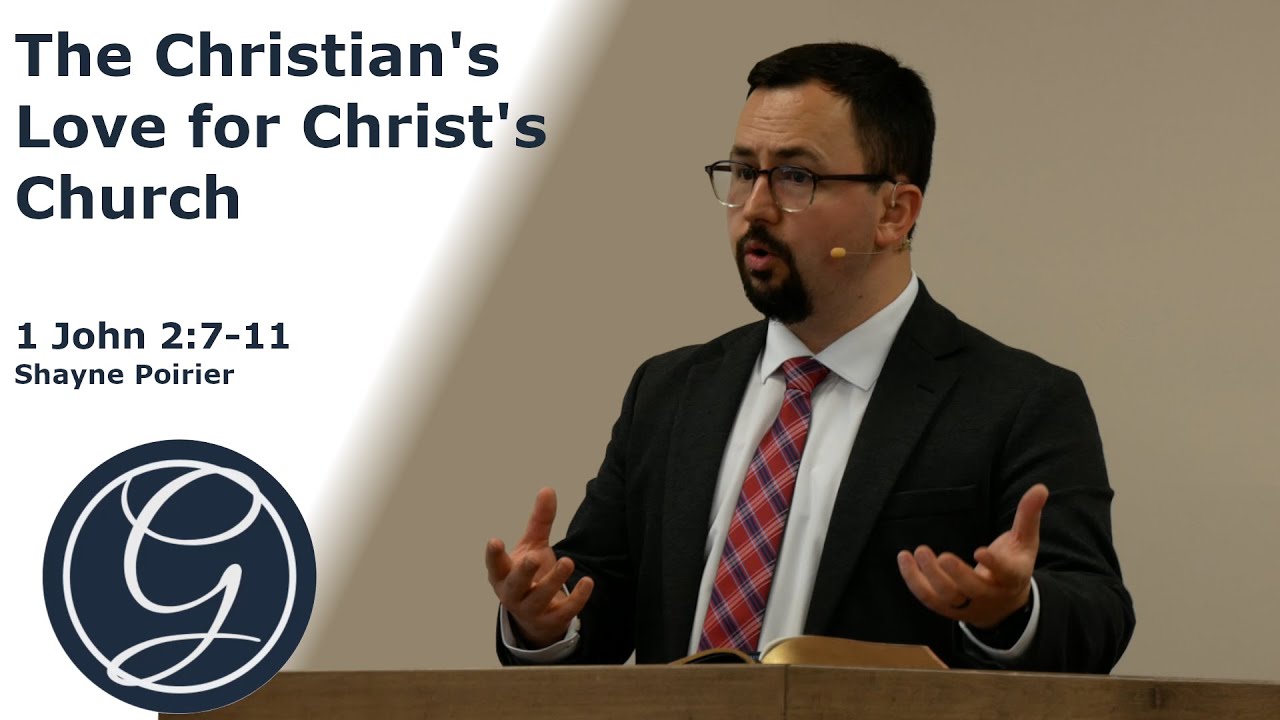 The Christian's Love for Christ's Church | 1 John 2:7-11 | Shayne ...