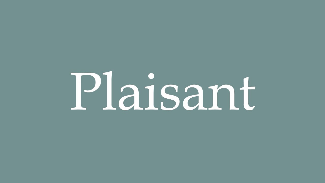 How to Pronounce ''Plaisant'' (Pleasant) Correctly in French - YouTube