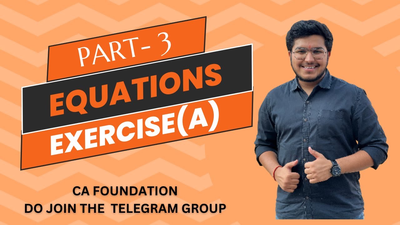 Equations | Part 3 | Exercise (A) | Paper 3 Quantitative Aptitude | CA ...