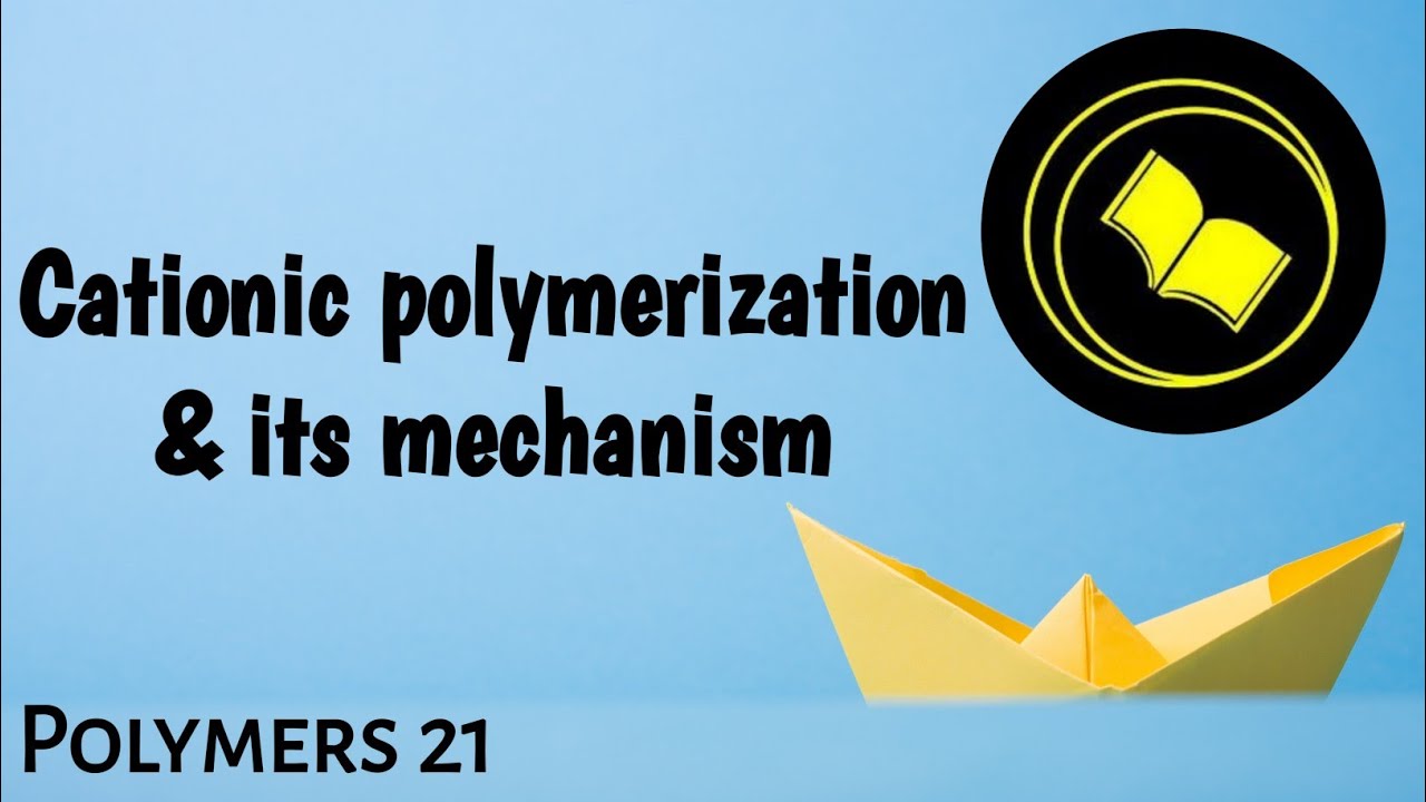Cationic polymerisation and its mechanism. - YouTube
