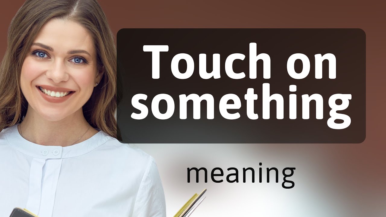 Touching on "Touch On Something": Unveiling its Usage - YouTube