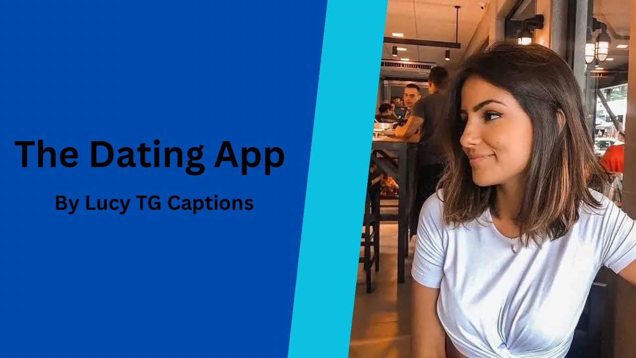 The Dating App | TG Caption - YouTube