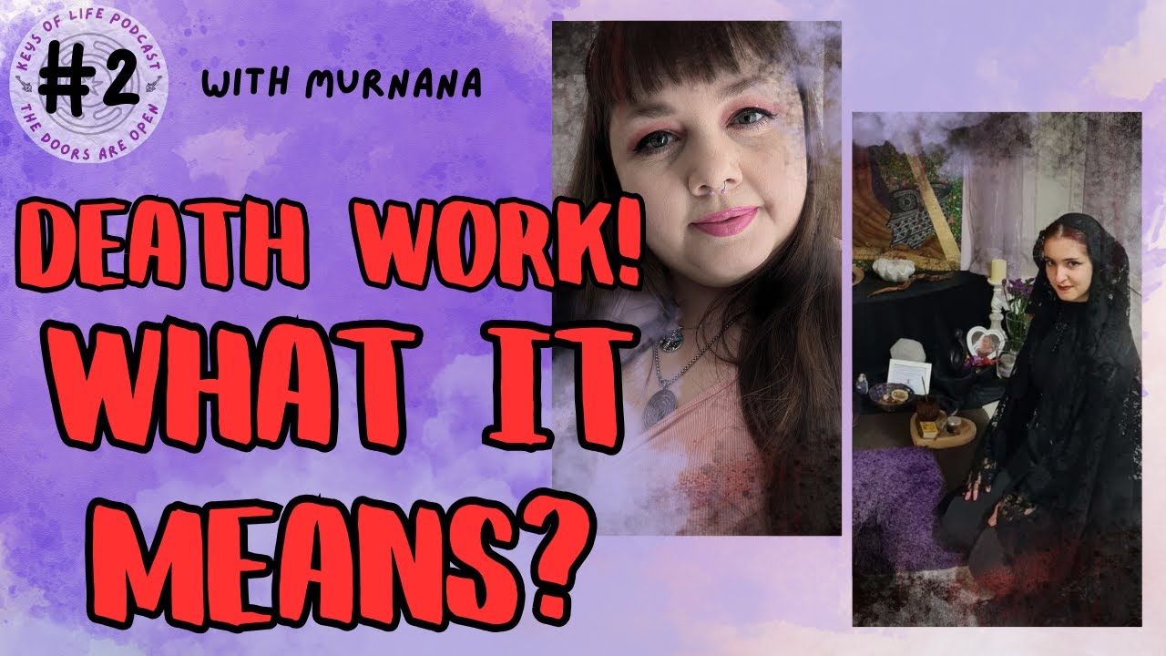 What is DEATH work? And what is a Mourning Woman? Murnana speaks about ...