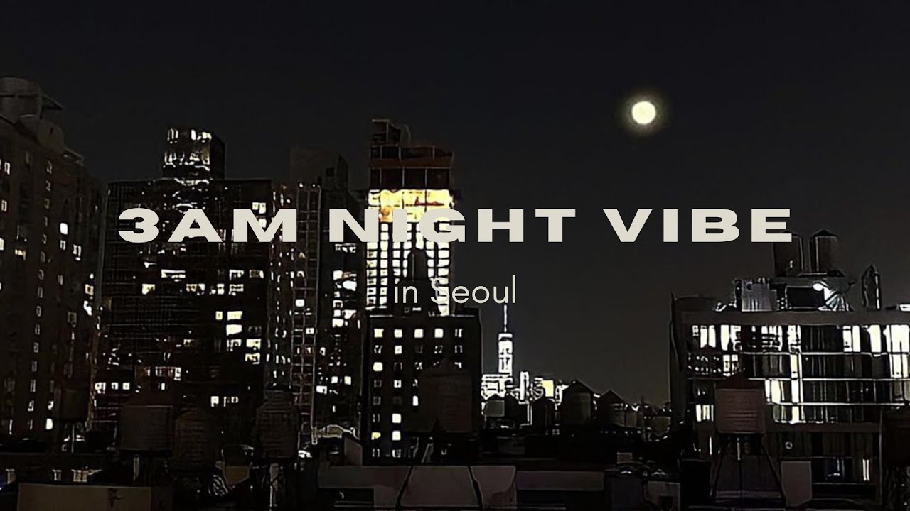 [PLAYLIST] 3AM night vibe in seoul | 1 hour of krnb - YouTube