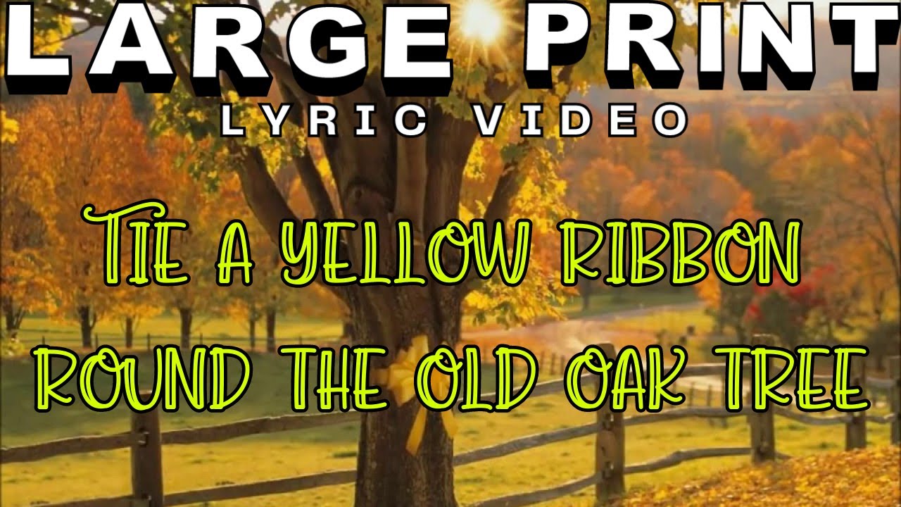 tie a yellow ribbon round the old oak tree (EXTRA LARGE PRINT LYRIC ...