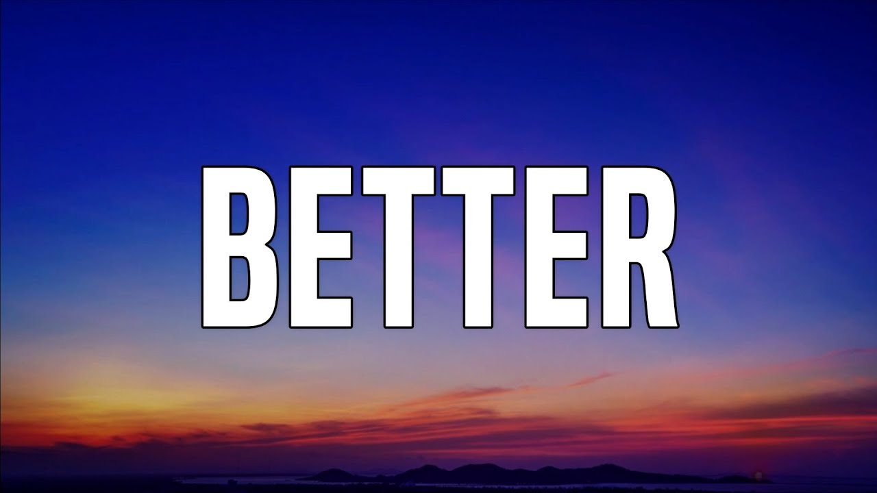 Khalid - Better (Lyrics) - YouTube