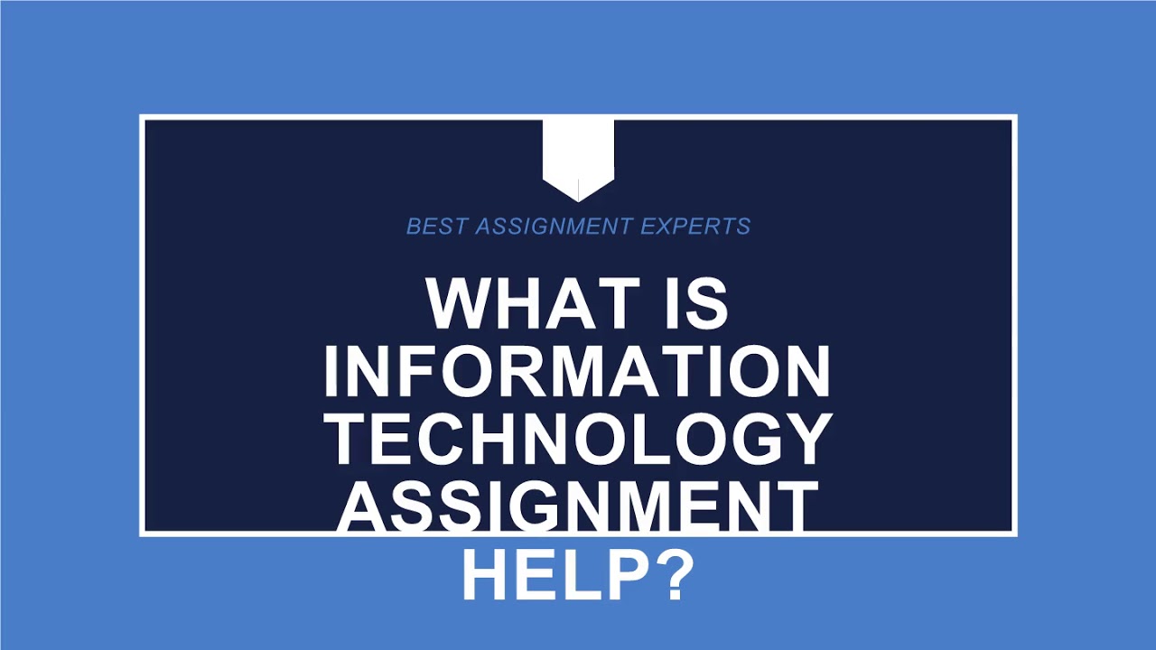 What is information technology Assignment Help||Best Assignment Experts ...