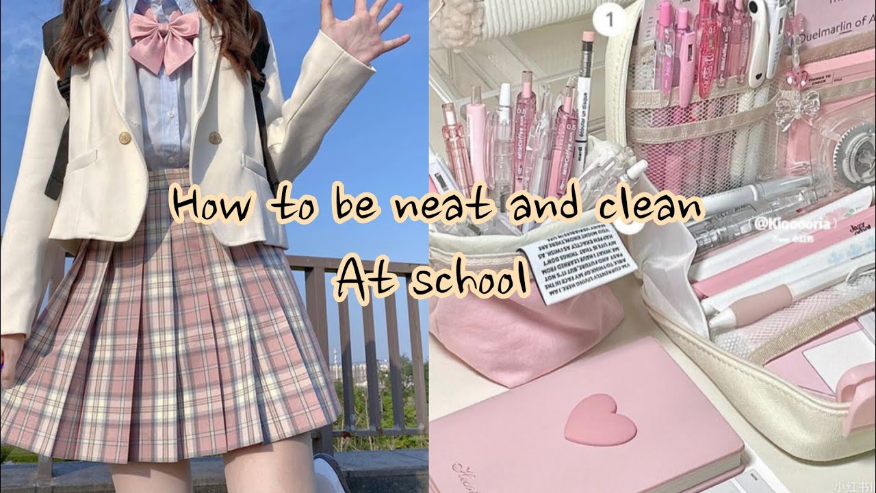 how to be neat and clean in school - YouTube