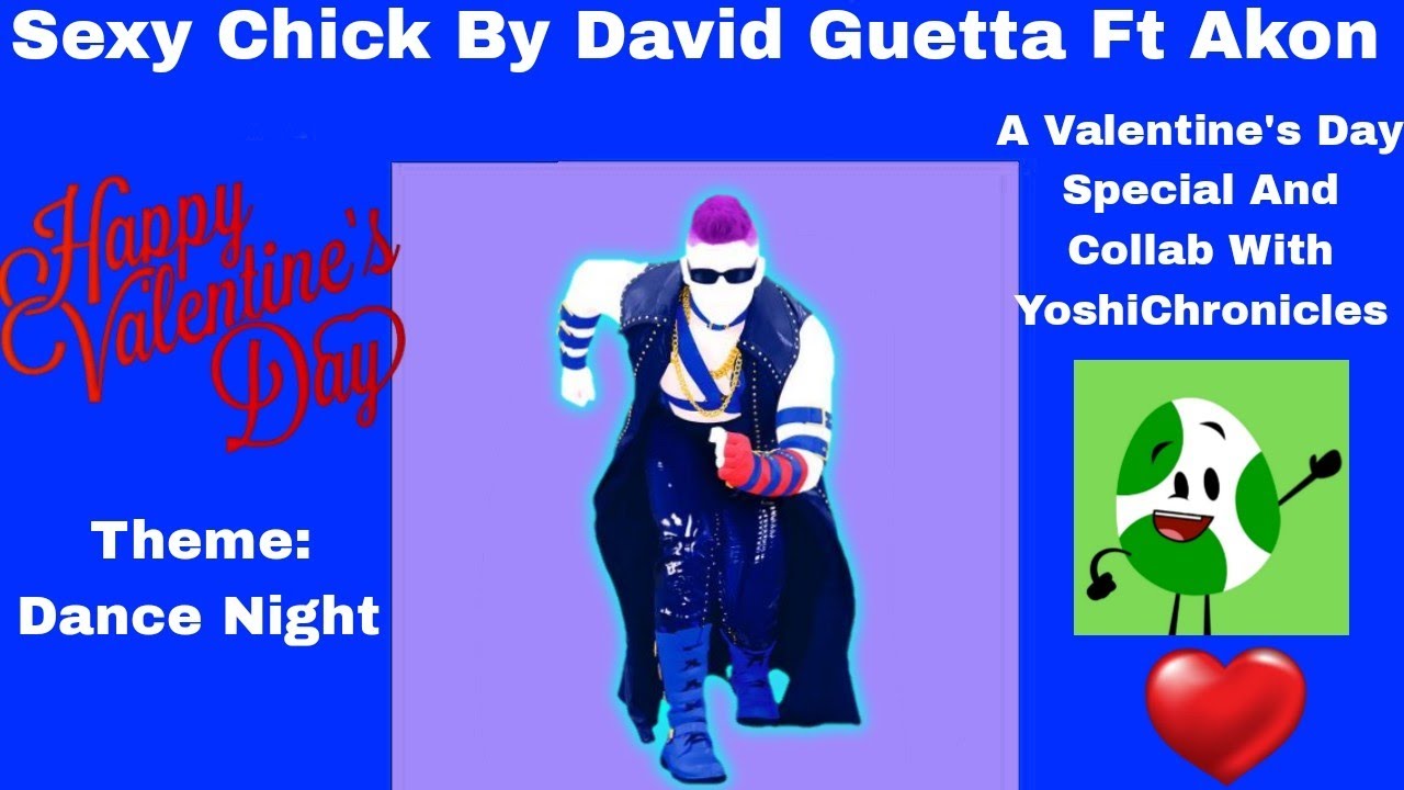 Just Dance Fan Mashup Sexy Chick By David Guetta Ft. Akon : Valentine ...