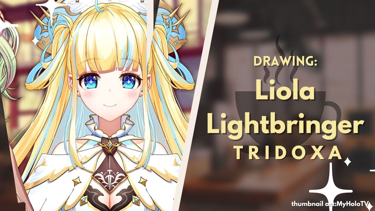 Draw [ Liola Lightbringer | TRIDOXA - MyHoloTV ] Chill Talk #11 (EN/MY ...
