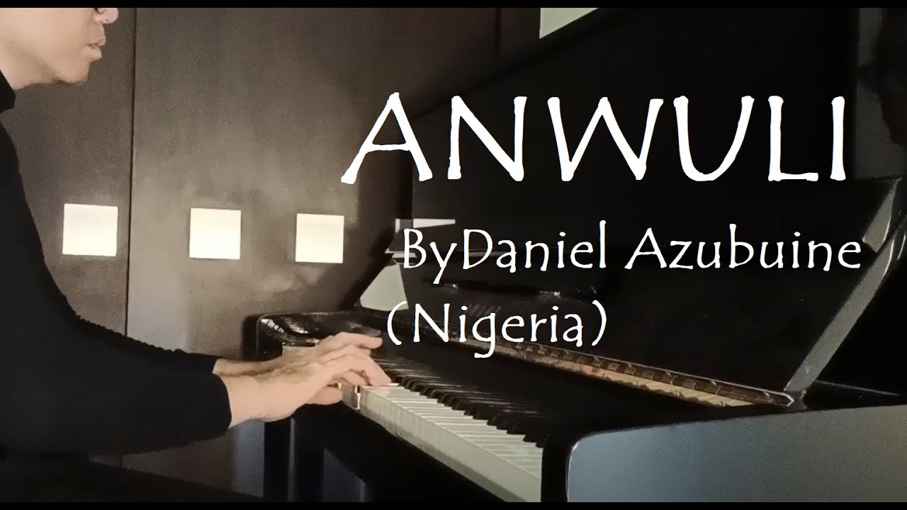 【Original Work】Anwuli, by Daniel Azubuine (Nigeria) - YouTube