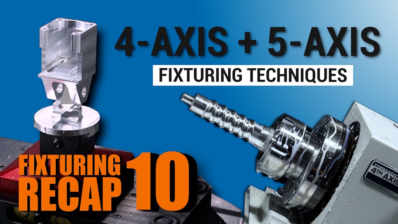 4 Axis And 5 Axis Fixturing Techniques: Tabs, Adding Datums & Fixtures