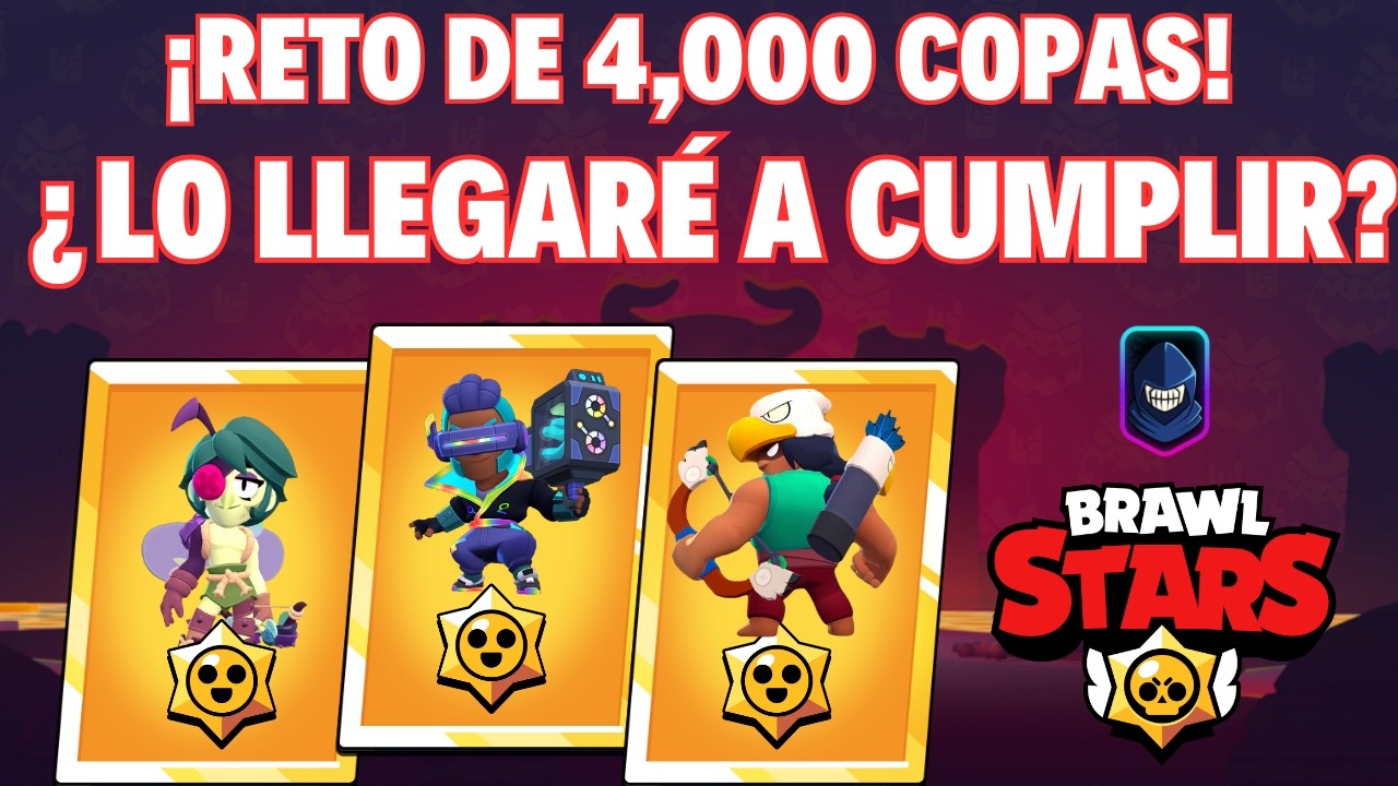 🚨 RETO | Mis primeras 4,000 copas ¿LO CONSEGUIRÉ? | Jugando a Brawl ...