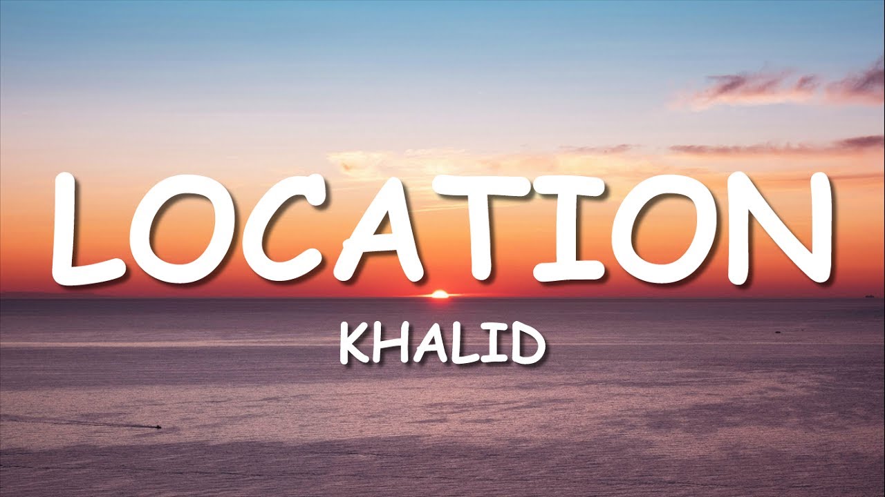 Khalid - Location (Lyrics) - YouTube