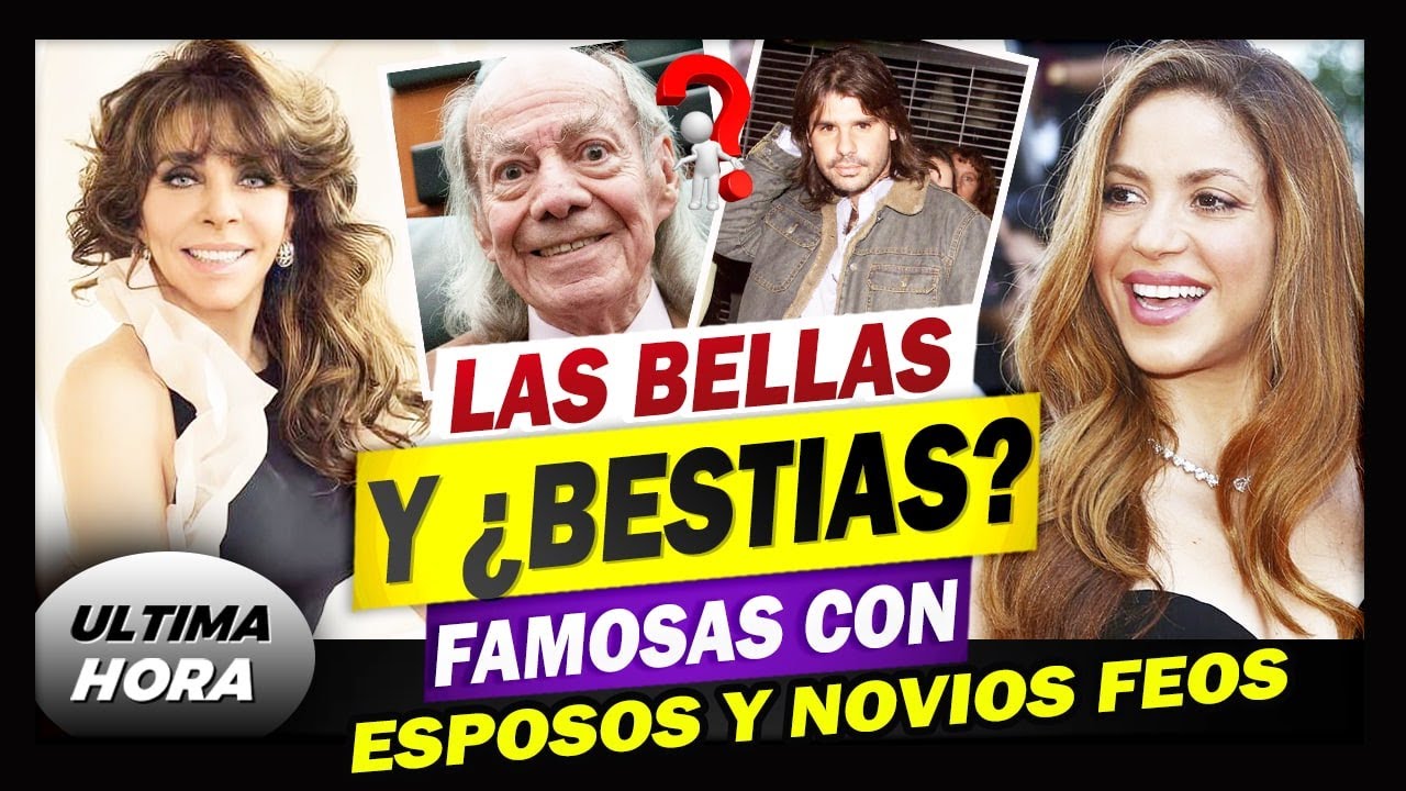 🤮🤢𝗘𝘀𝘁𝗮 𝗦𝗼𝗻 𝗟𝗮𝘀 𝗕𝗘𝗟𝗟𝗔𝗦 𝘆 ¿𝗕𝗘𝗦𝗧𝗜𝗔𝗦? Famosas con Esposos o 𝗡𝗼𝘃𝗶𝗼𝘀 𝗠𝗨𝗬 𝗥𝗘 ...