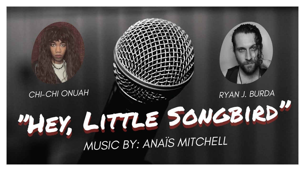 “Hey, Little Songbird” - Chi-Chi Onuah w/ Ryan J. Burda (Hadestown ...