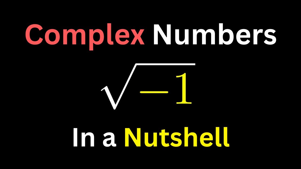Complex Numbers In A Nutshell YouTube Complex Numbers In A Nutshell YouTube