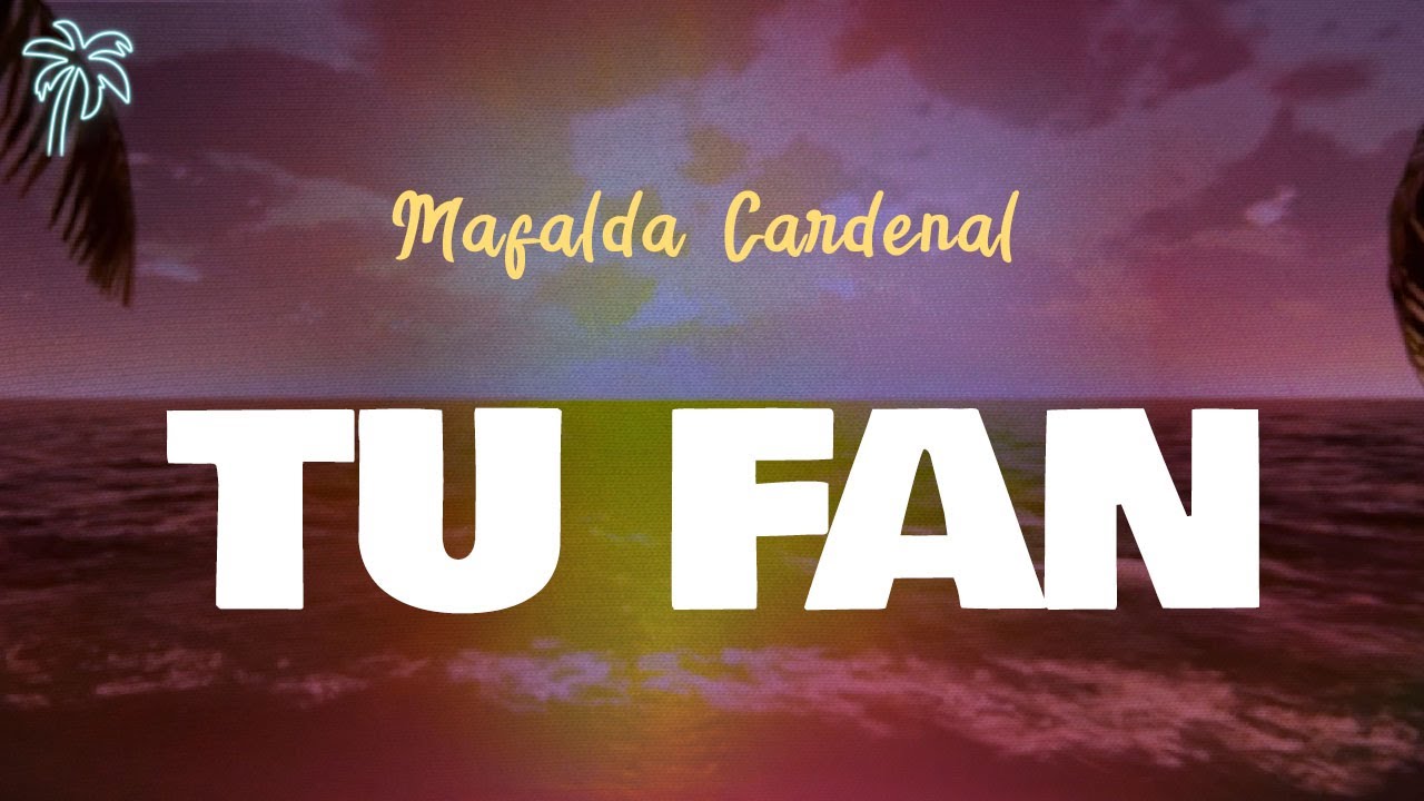 Mafalda Cardenal - TU FAN (Letra Oficial / Official Lyrics) - YouTube