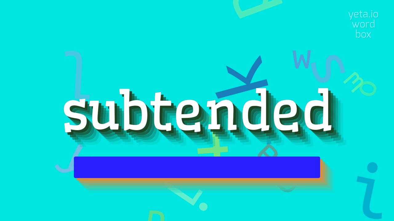 SUBTENDED - How to pronounce Subtended? - YouTube