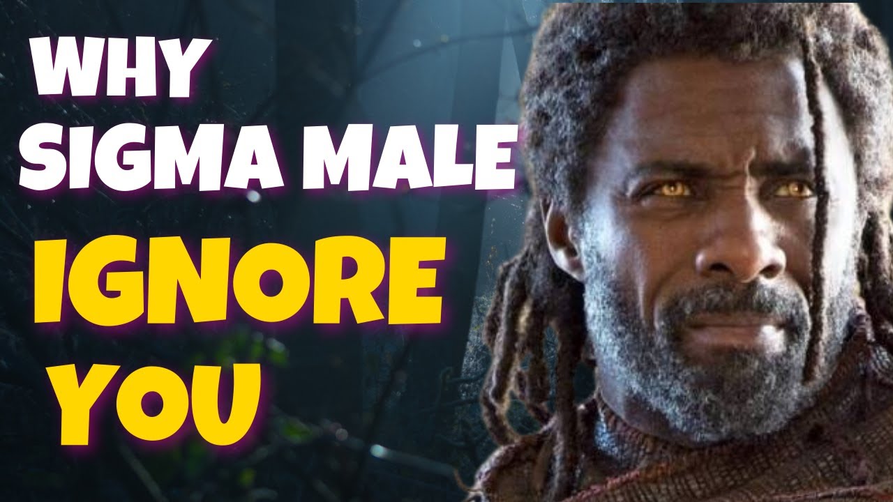 9 Reasons why Sigma Male IGNORE YOU - YouTube