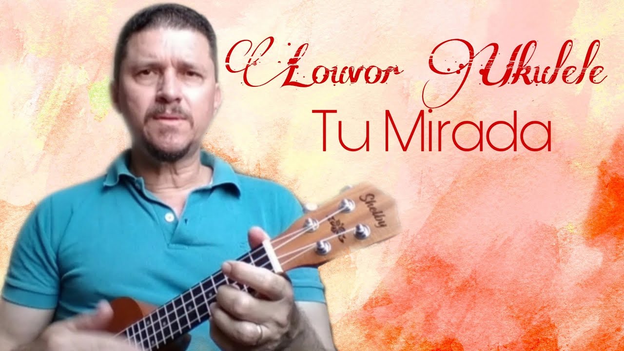 Tu Mirada - Marcos Witt (simplificada) - Louvor Ukulele - YouTube