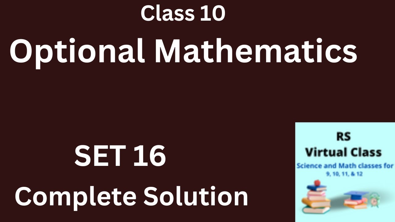 Class 10 || O. Math || Complete Solution of Set 16 || D.R. Simkhada 55 ...