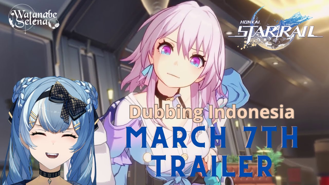 【FANDUB INDONESIA】Honkai: Star Rail Trailer March 7th - "Ayo Foto-foto ...