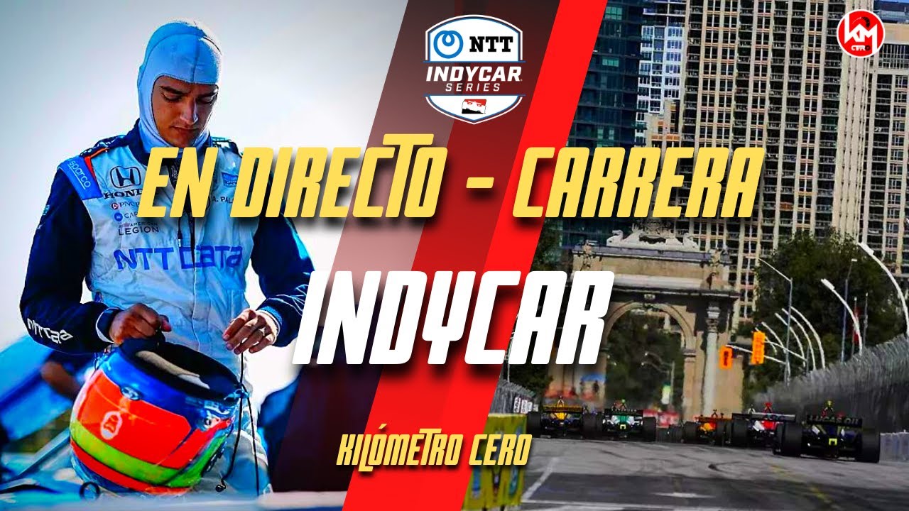 🔴 INDYCAR DIRECTO | GRAN PREMIO DE TORONTO (CARRERA) - Live Timing y ...