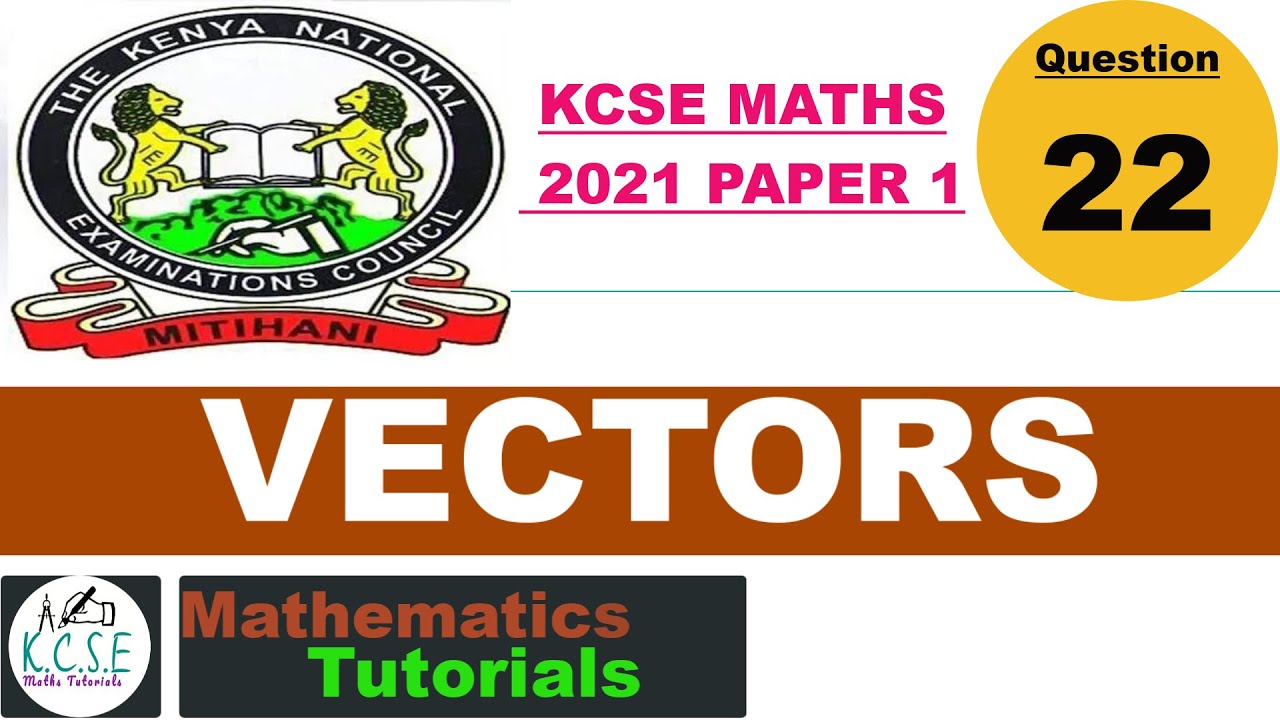 VECTORS | KCSE 2021 PP1 | QUESTION 22 - YouTube